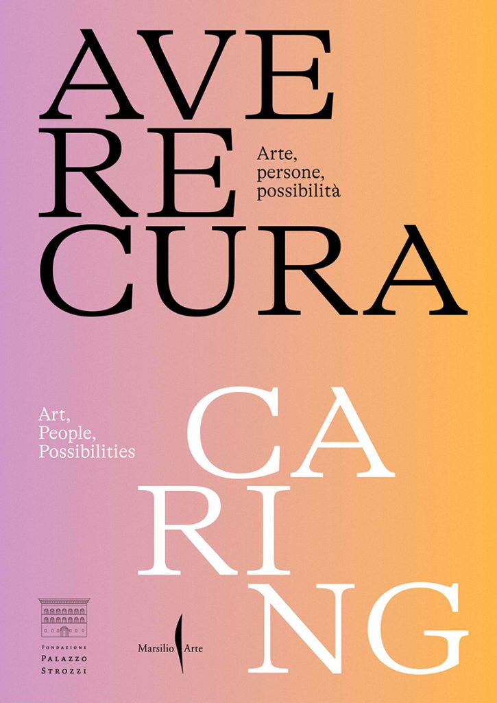 Caring. Art, People, Possibilities - Fondazione Palazzo Strozzi